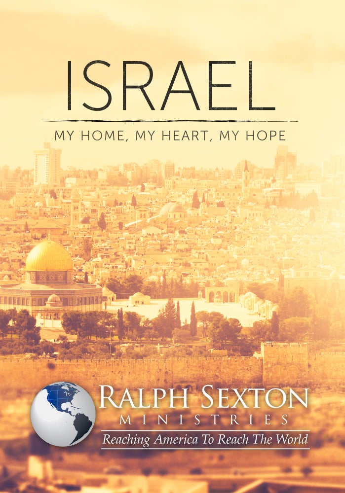 Israel | My Home, My Heart, My Hope – Ralph Sexton Ministries